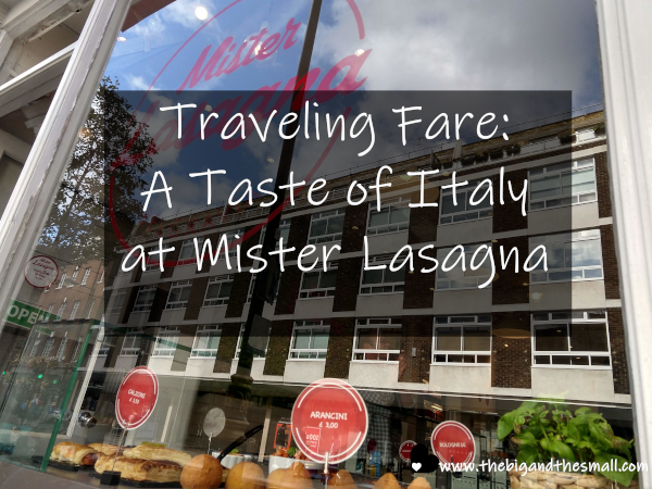 Traveling Fare: A Taste of Italy at Mister Lasagna | The Big and The Small